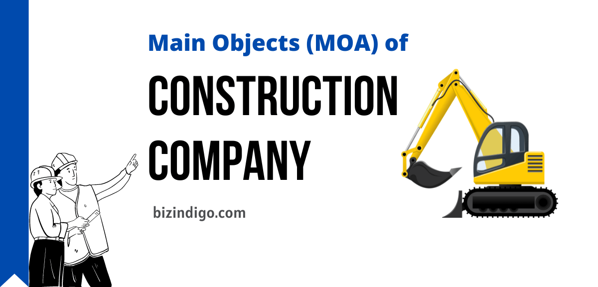 Main Objects of Construction Company - MOA [2023] - BIZINDIGO®