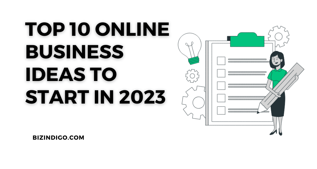 Top 10 Online Business Ideas To Start In 2023 BIZINDIGO Top 10 Online Business Ideas To Start In 2023 BIZINDIGO